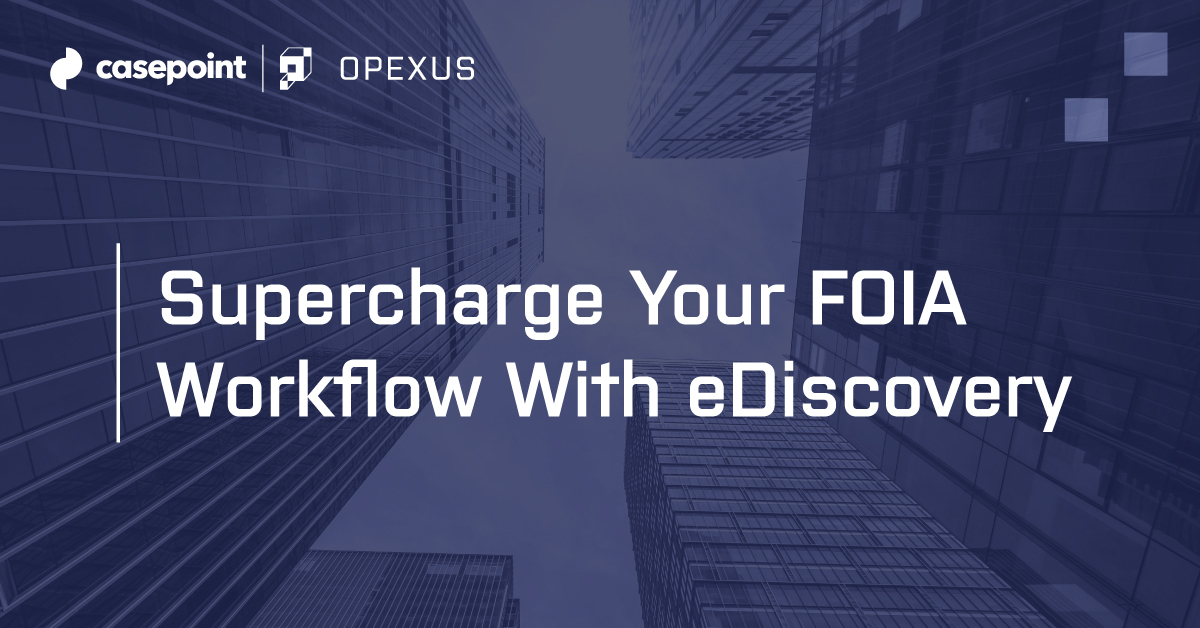 Supercharge FOIA Workflows With eDiscovery | OPEXUS